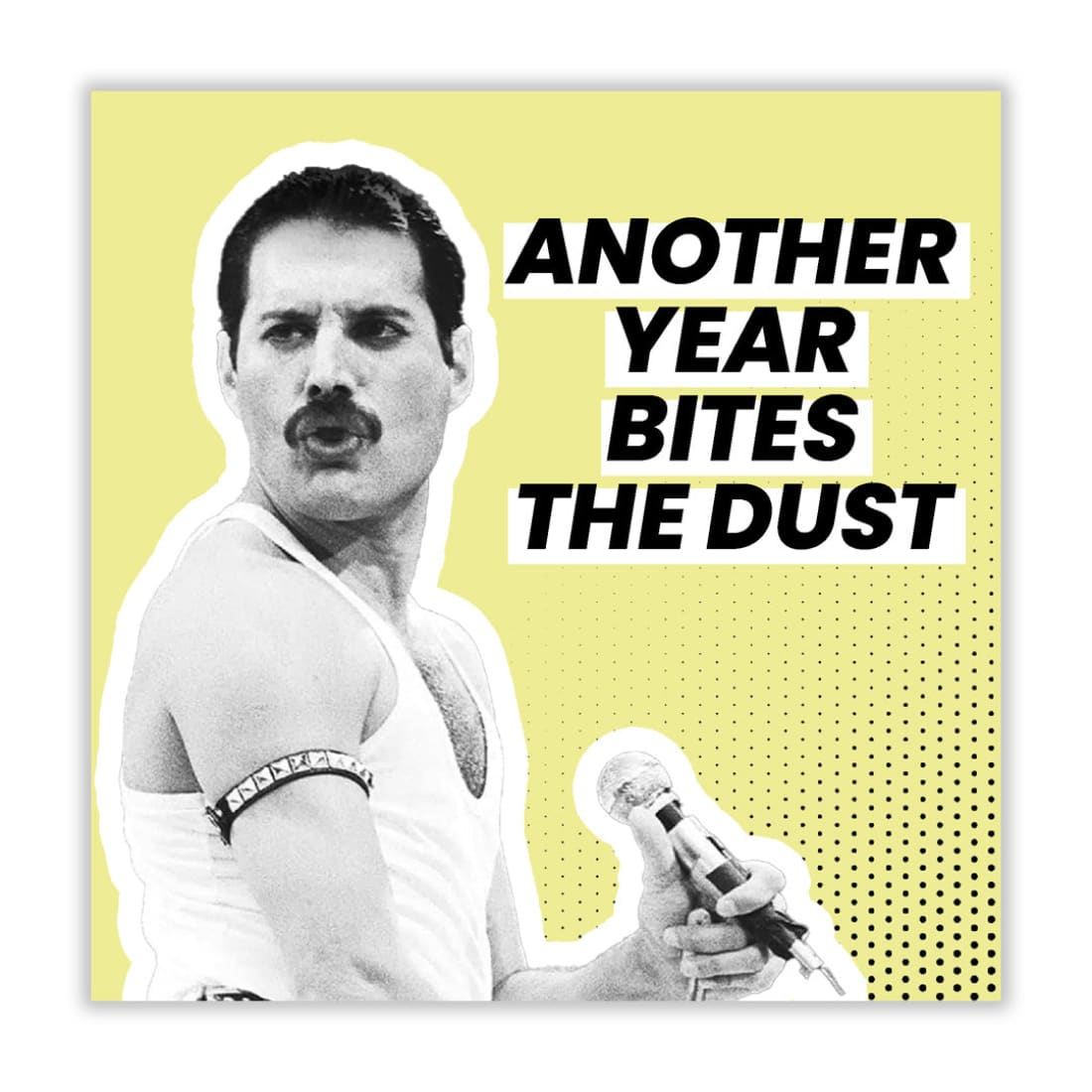 Freddie Mercury | Another Year Bites The Dust Birthday Card - Hi Society